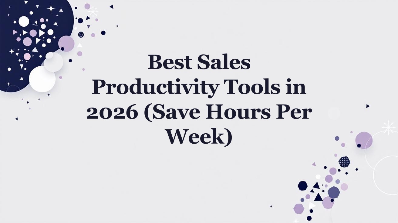 Best Sales Productivity Tools in 2026 (Save Hours Per Week) | Salesmotion