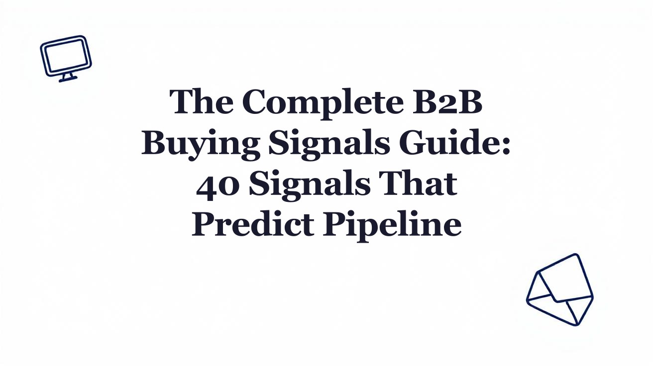 The Complete B2B Buying Signals Guide: 40 Signals That Predict Pipeline ...