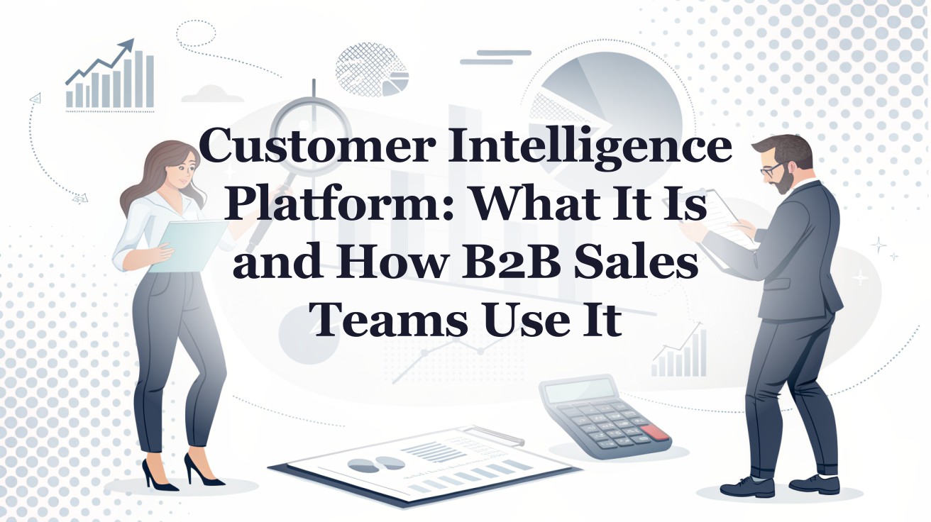 Customer Intelligence Platform: What It Is and How B2B Sales Teams Use ...