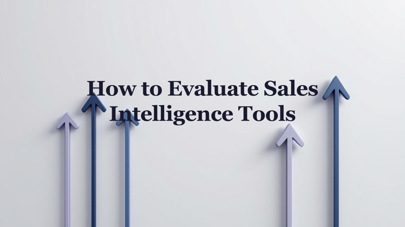 How to Evaluate Sales Intelligence Tools: The Framework That Predicts ...
