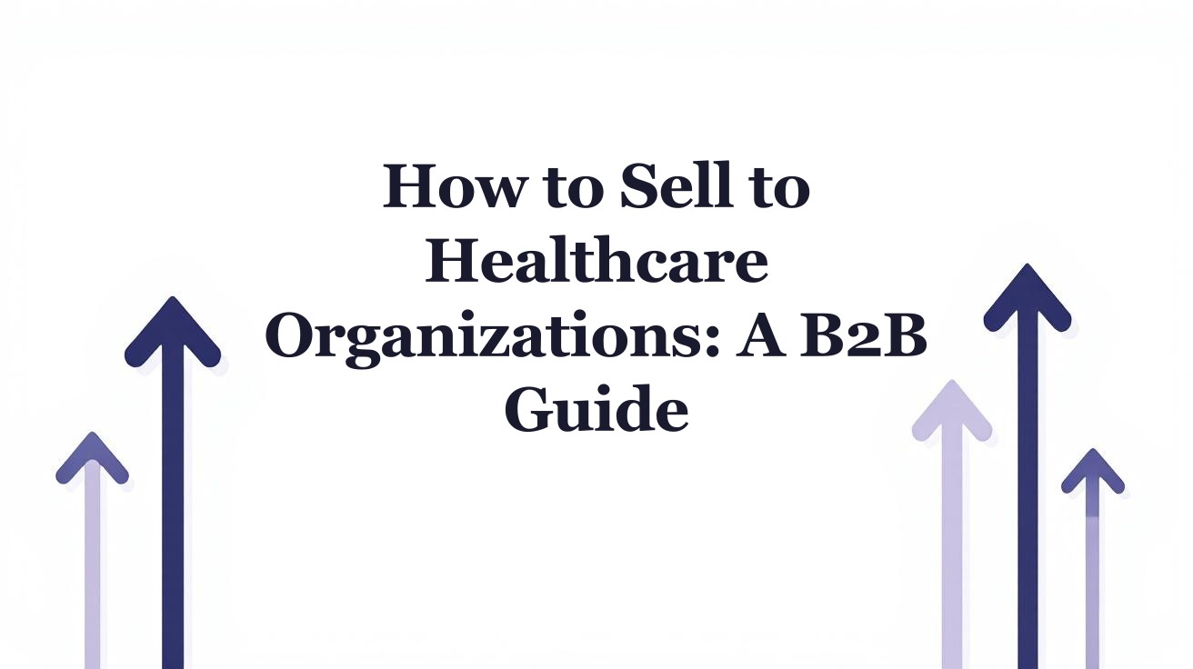 How to Sell to Healthcare Organizations: A B2B Guide | Salesmotion