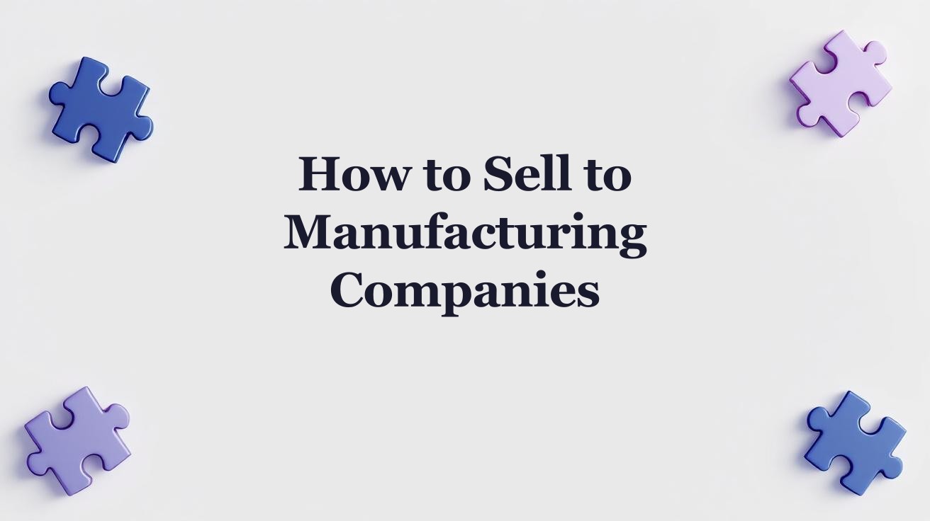 How to Sell to Manufacturing Companies | Salesmotion