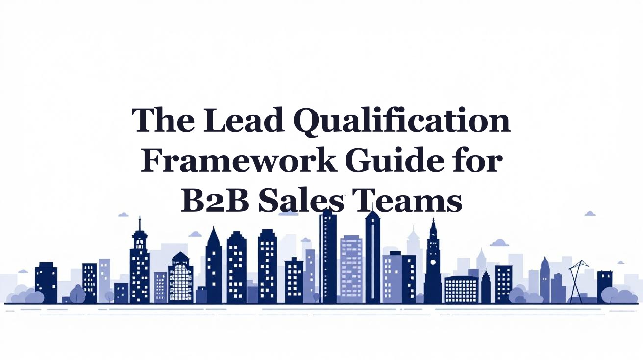 The Complete Lead Qualification Framework Guide for B2B Sales | Salesmotion