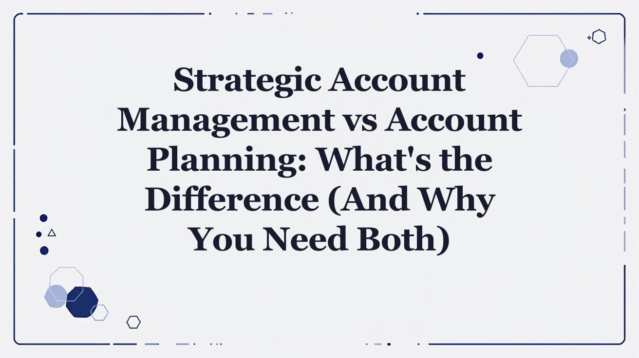 Strategic Account Management vs Account Planning | Salesmotion